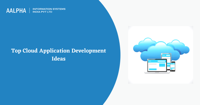 Top Cloud Application Development Ideas