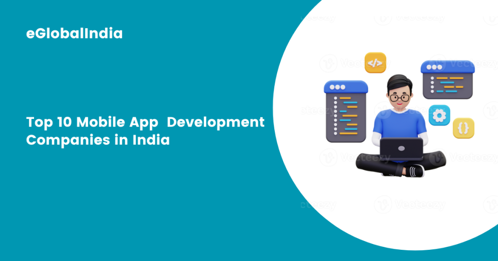 Top 10 Mobile App Development Companies in India 2025